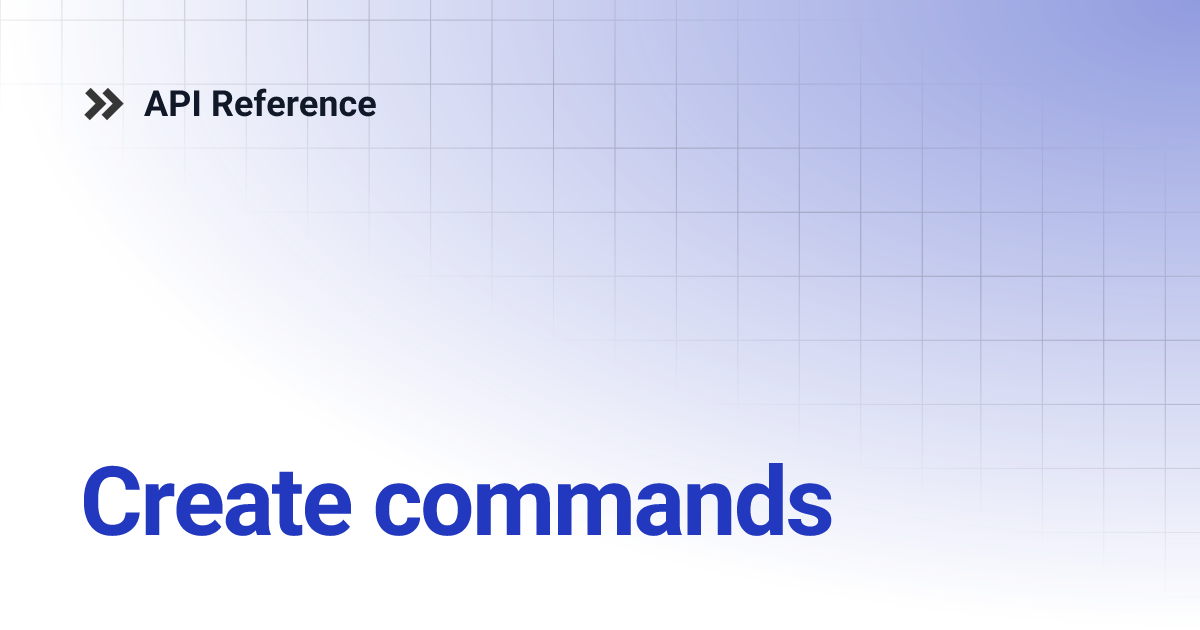 Create commands | API Reference