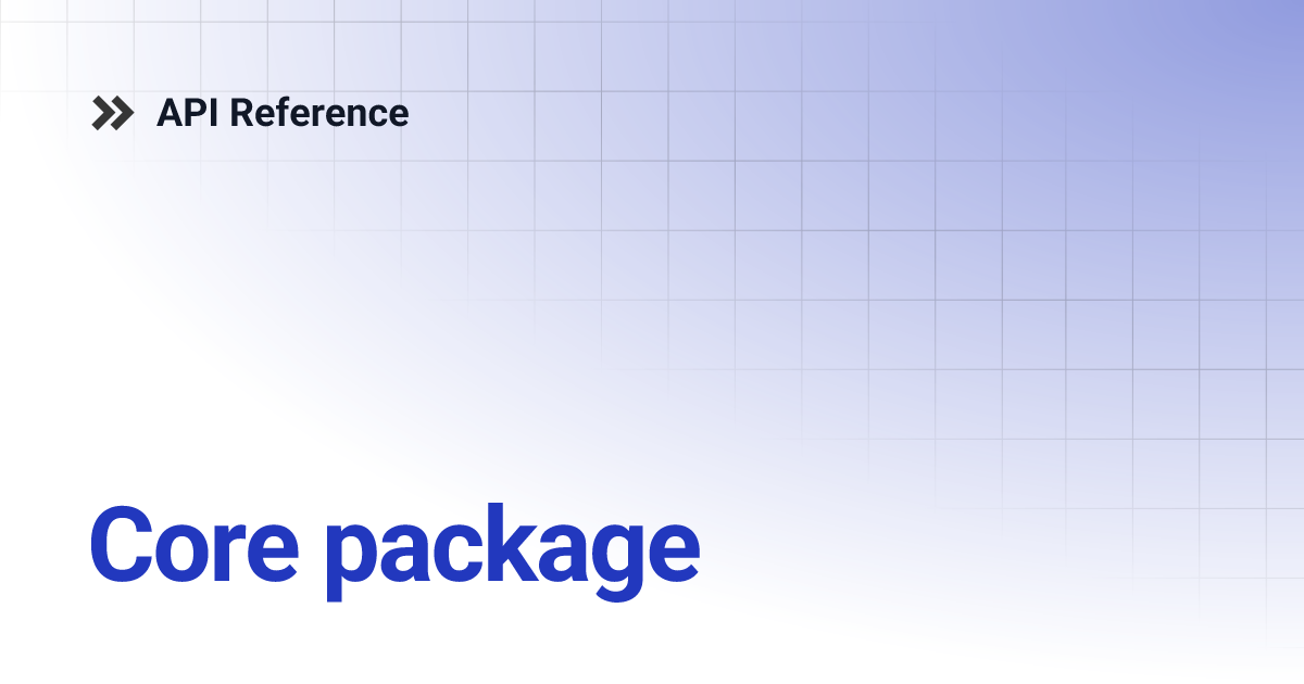 Core package | API Reference
